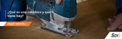 ¿Qué es una Caladora y para que sirve? | SDI