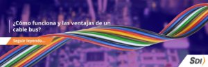 Cable BUS: Qué es, Cómo funciona, Tipos y Ventajas | SDI